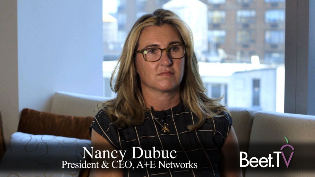 A+E’s Nancy Dubuc: TV Landscape More Than Just Putting Out Great Shows ...
