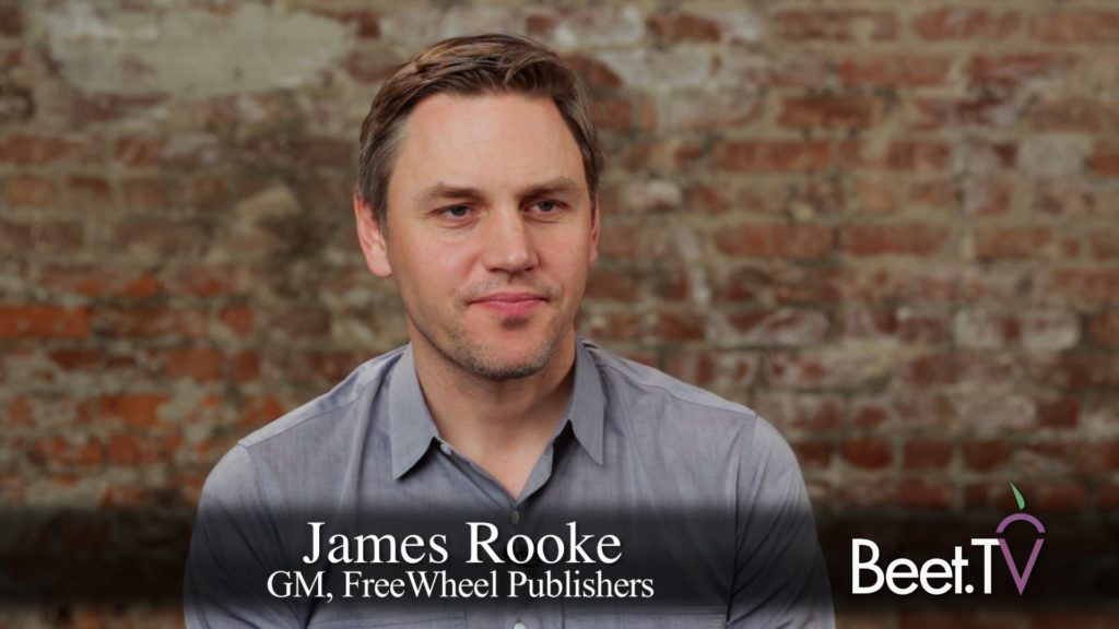 TV As A Platform: A Common Goal Worldwide, FreeWheel’s James Rooke ...