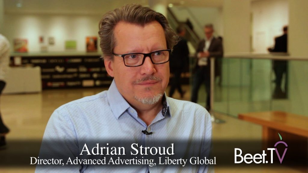 Inside Liberty Global’s Addressable Roll-Out With Adrian Stroud – Beet.TV