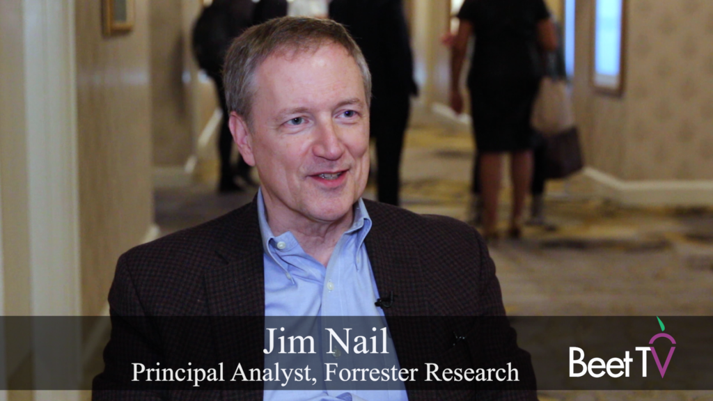 Forrester’s Jim Nail: TV Is About to ‘Move Into a Whole Different World ...