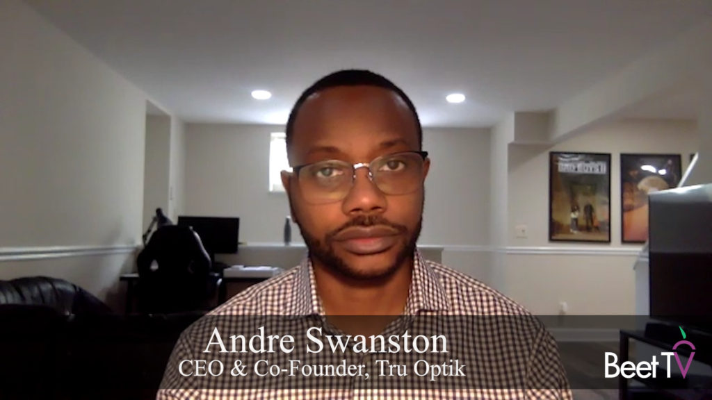 COVID-19 Propelled Ads’ ‘Flight To Safety’: Tru Optik’s Swanston – Beet.TV