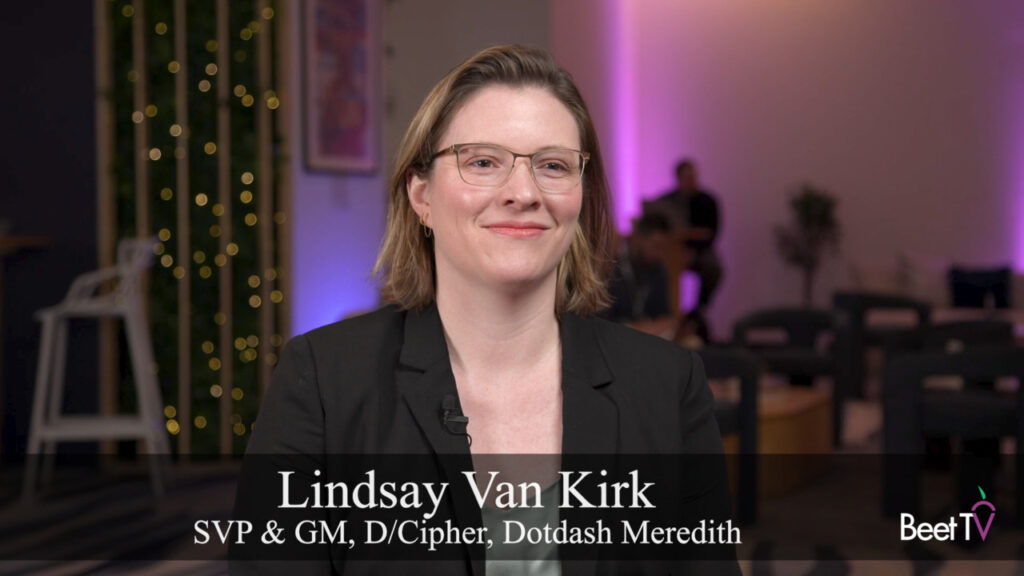 Cookieless Signals Help Brands to Target Open-Web Audiences: Dotdash Meredith’s Lindsay Van Kirk ...